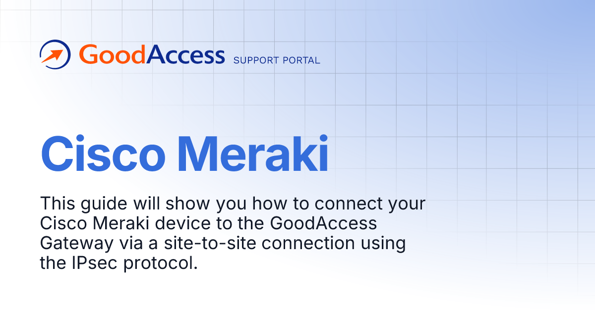 Cisco Meraki | GoodAccess Support Portal