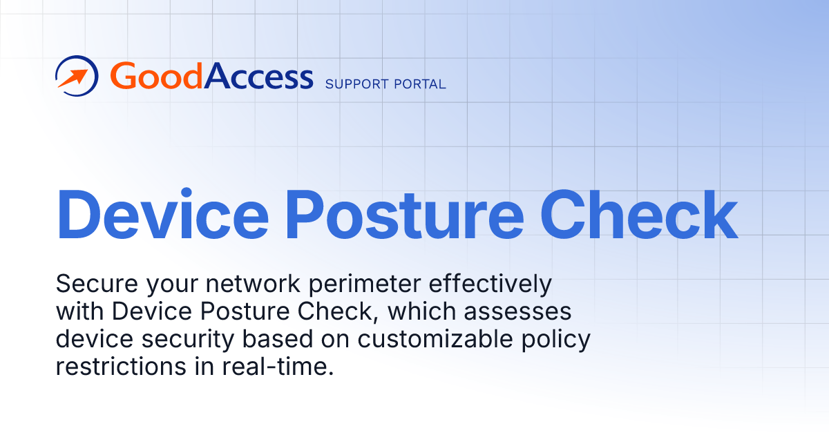 Device Posture Check | GoodAccess Support Portal